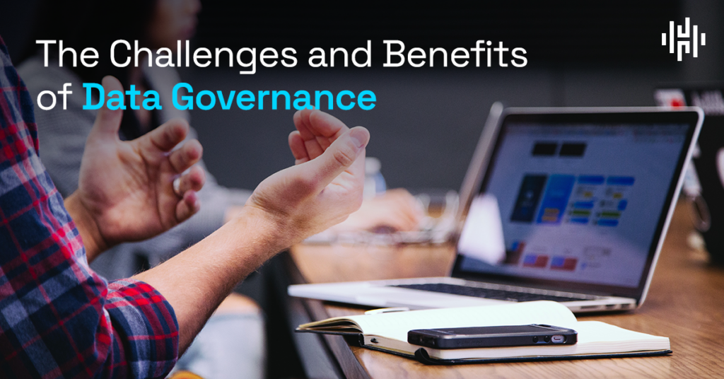 The Challenges and Benefits of Data Governance - Hakkoda