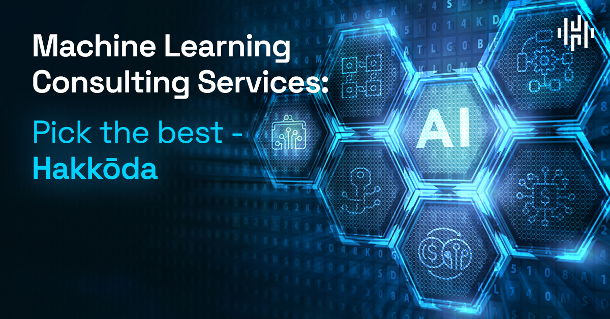 Machine Learning Consulting Services: Pick the best - Hakkōda - Hakkoda