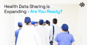 Health Data Sharing is Expanding - Are You Ready? - Hakkoda