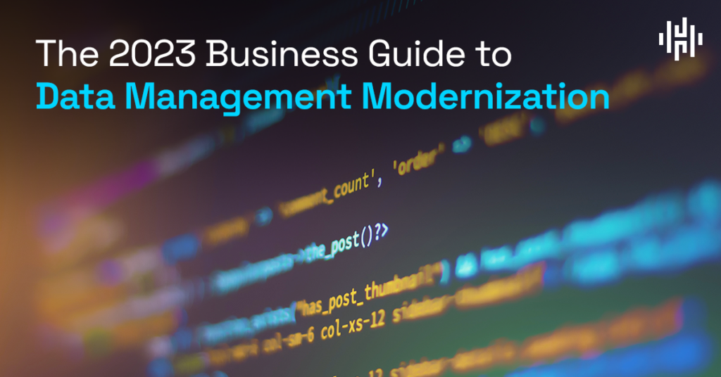 Data Management Modernization: A 2023 Guide | Blog | Hakkoda