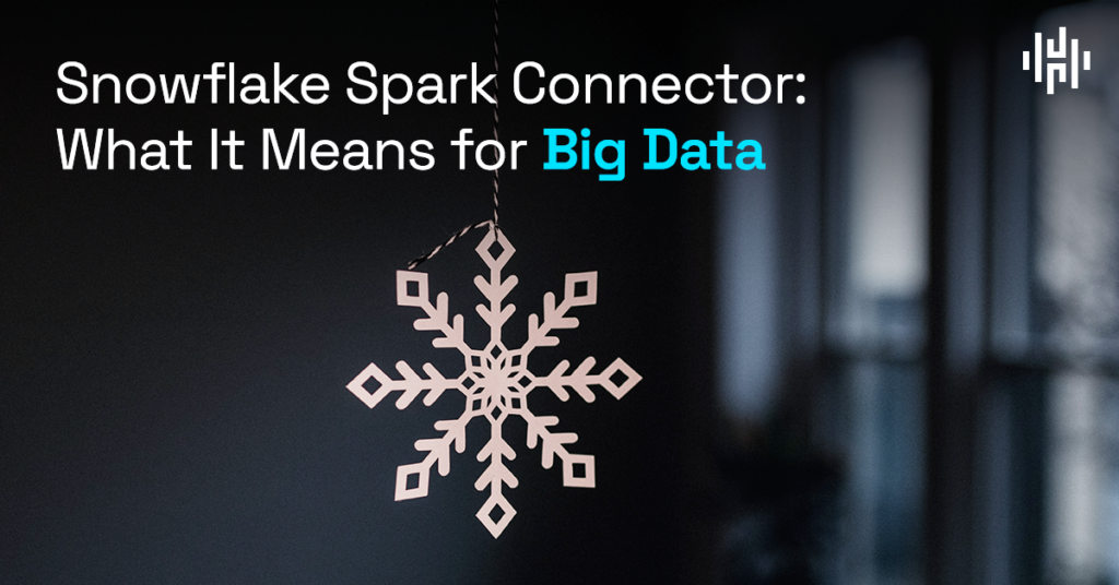 Snowflake Spark Connector: Changing Big Data | Blog | Hakkoda Snowflake Spark Connector: Changing Big Data | Blog | Hakkoda