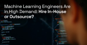 Why Outsource Machine Learning Engineers | Blog | Hakkoda