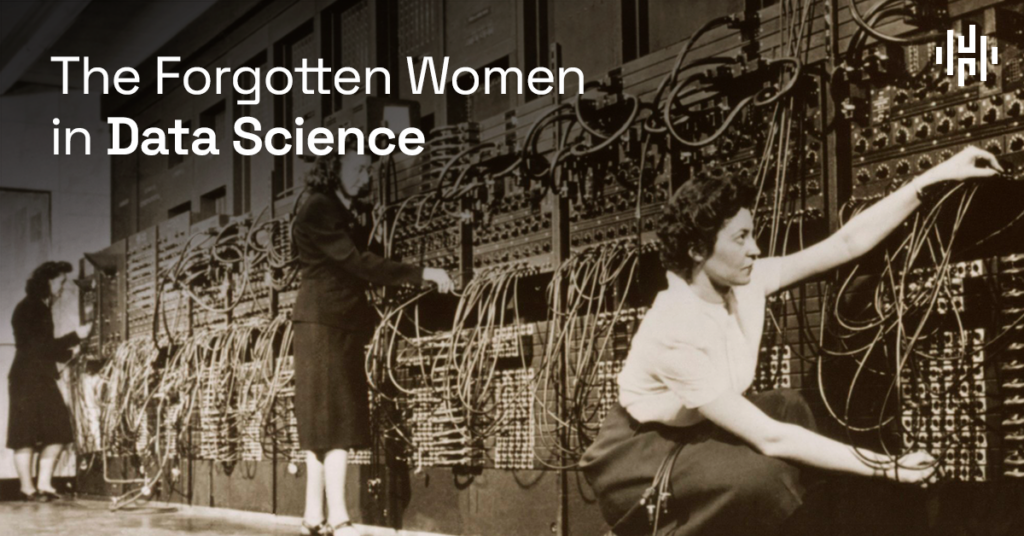 The Forgotten Women in Data Science | Blog | Hakkoda