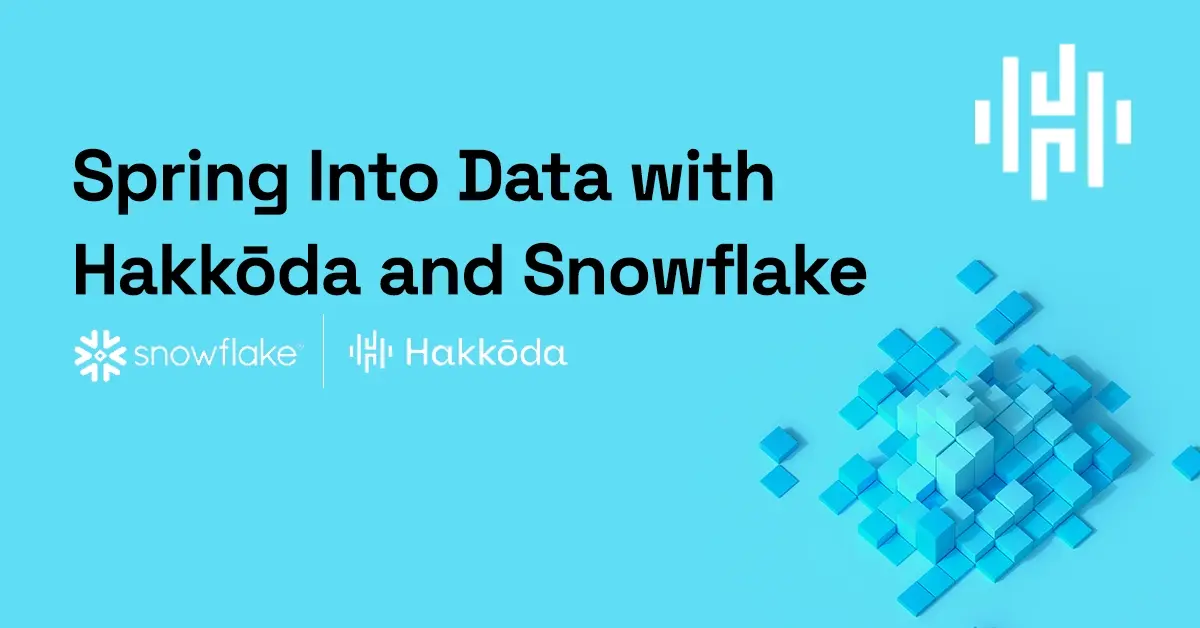 Spring Into Data with Hakkōda and Snowflake - Hakkoda